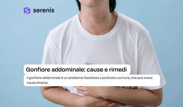 Gonfiore addominale: cause e rimedi