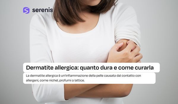 Dermatite allergica: quanto dura e come curarla