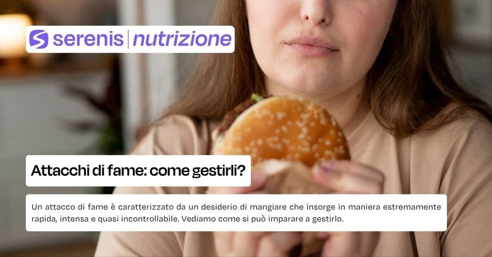 Attacchi di fame: cosa sono e come gestirli