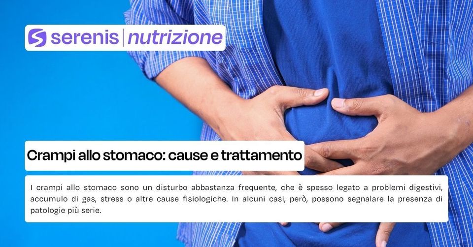 Crampi allo stomaco: cause e trattamento