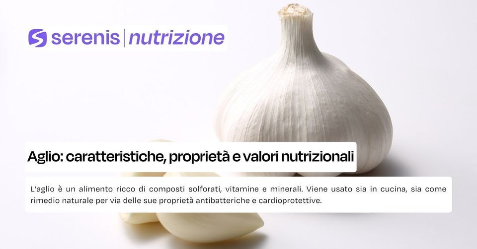 Aglio: caratteristiche, proprietà e valori nutrizionali