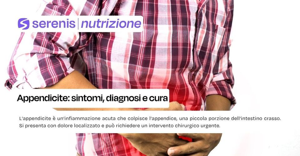 Appendicite: sintomi, diagnosi e cura
