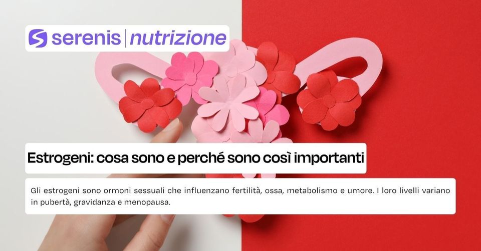 Estrogeni: cosa sono e perché sono così importanti