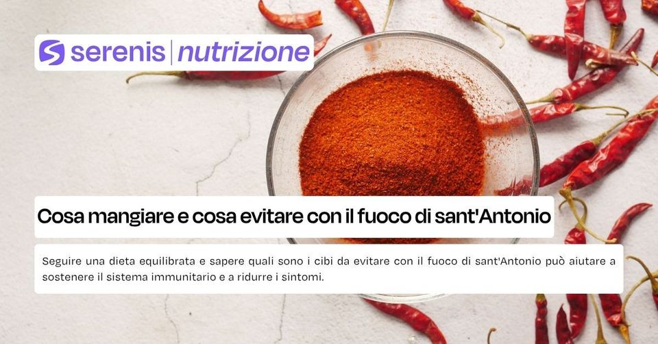 Cosa mangiare e cosa evitare con il fuoco di sant'Antonio