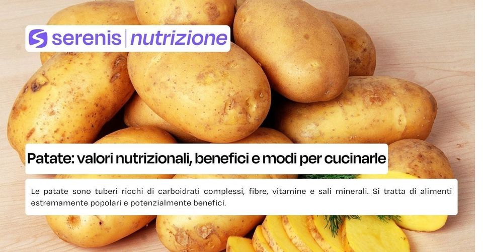 Patate: valori nutrizionali, benefici e modi per cucinarle