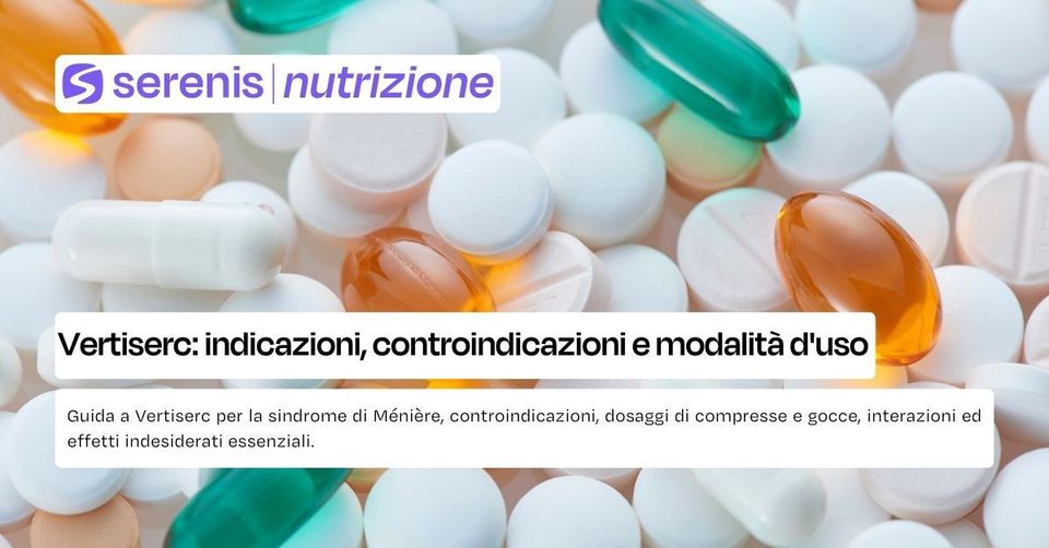Vertiserc: indicazioni, controindicazioni e modalità d'uso