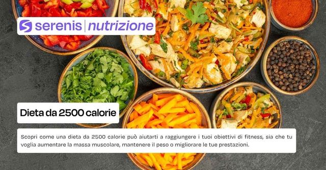 Dieta da 2500 calorie: per chi è adatta?