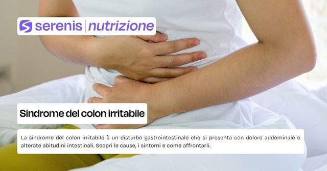 Sindrome del colon irritabile: sintomi e cosa mangiare