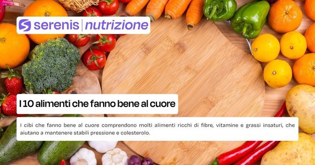 I 10 alimenti che fanno bene al cuore