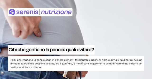 Cibi che gonfiano la pancia: quali evitare e come ridurre il gonfiore