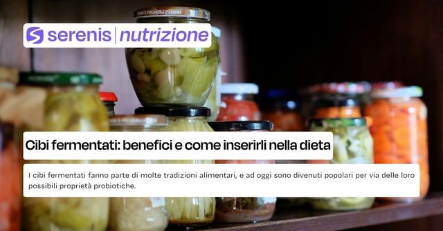 Cibi fermentati: benefici e come inserirli nella dieta