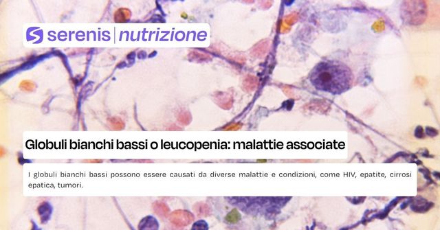 Globuli bianchi bassi o leucopenia: malattie associate