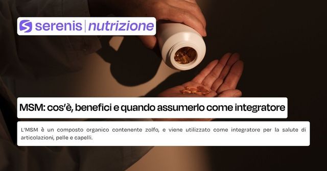 MSM: cos’è, benefici e quando assumerlo come integratore