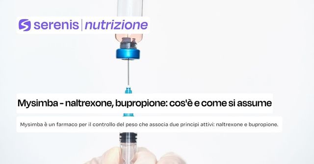 Mysimba - naltrexone, bupropione: cos'è e come si assume