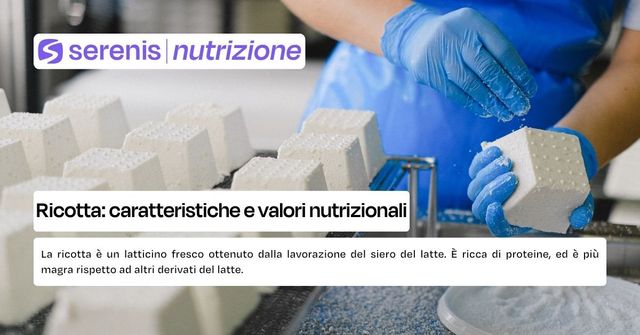 Ricotta: caratteristiche e valori nutrizionali