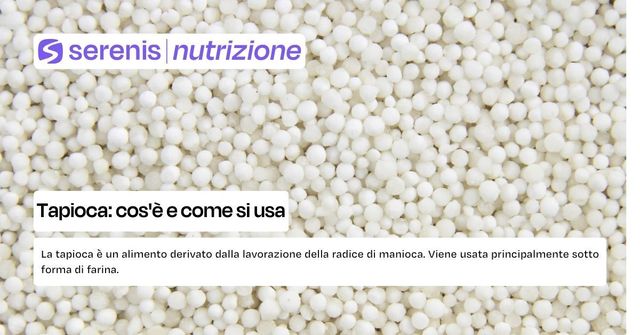 Tapioca: cos'è e come si usa